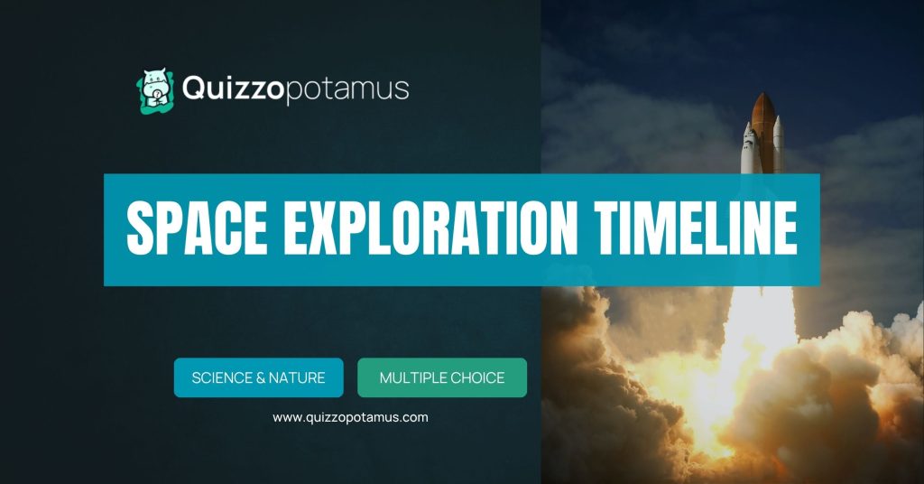 Space Exploration Timeline - Quizzopotamus